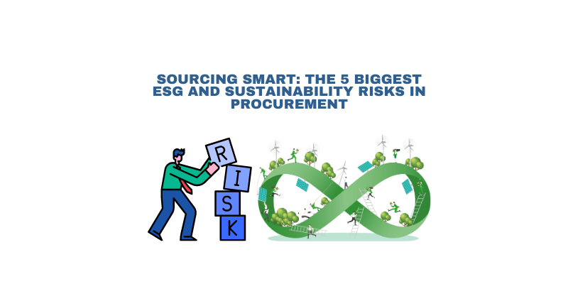 Sourcing Smart: The 5 Biggest ESG and Sustainability Risks in ...